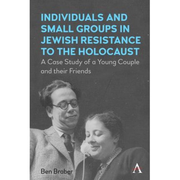 Ben Braber | Other | Individuals And Small Groups In Jewish Resistance ...